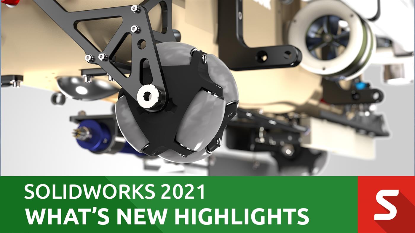 SOLIDWORKS 2021 - What's New Highlights