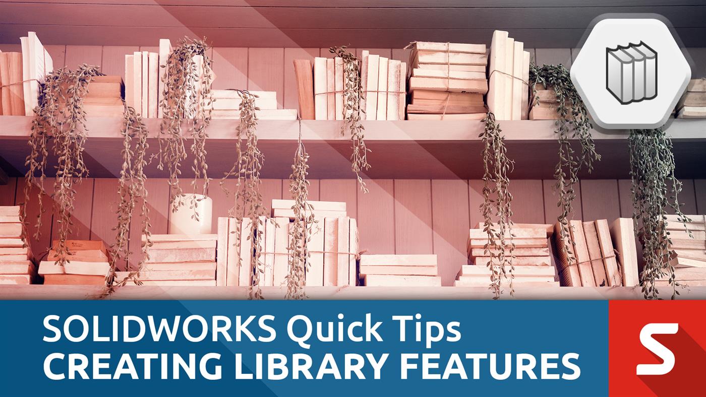 How to use Library Feature Parts in SOLIDWORKS