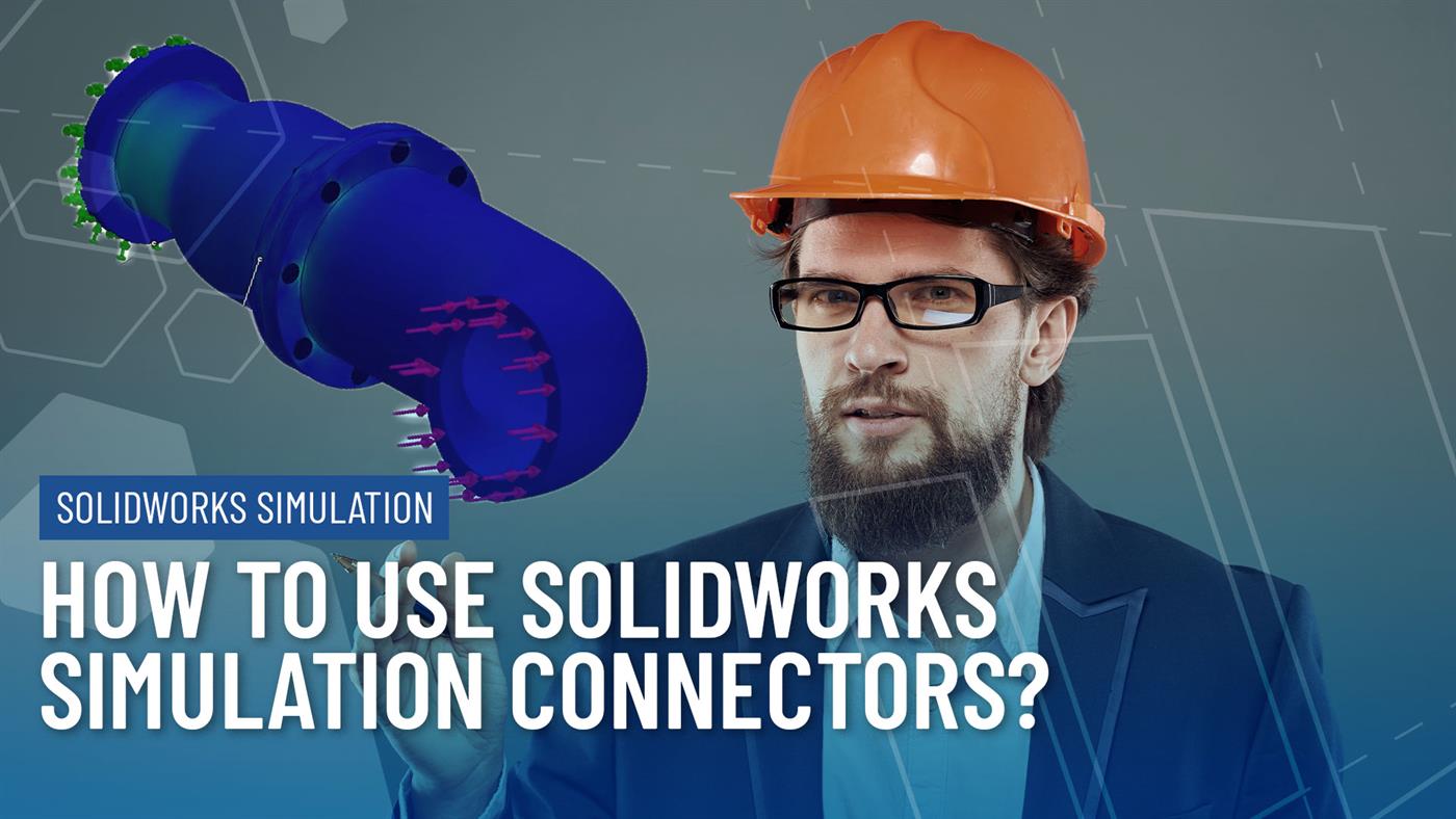 How to Use SOLIDWORKS Simulation Connectors?