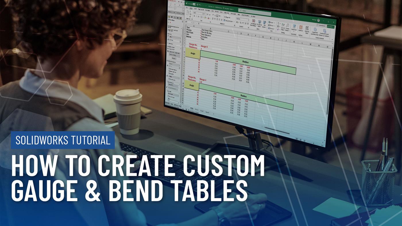 How to Create Custom Gauge & Bend Tables in SOLIDWORKS