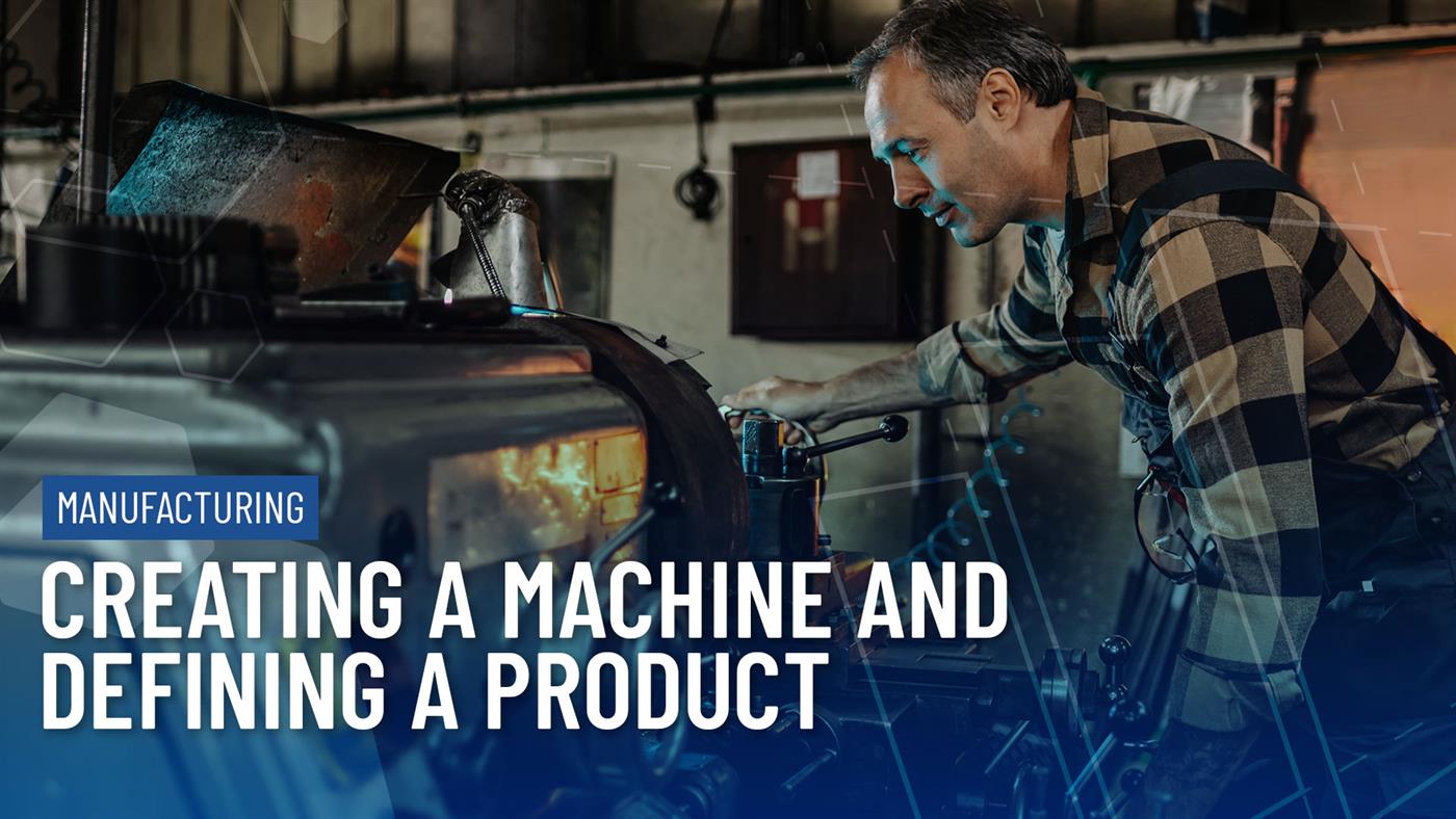 Creating a Machine and Defining a Product