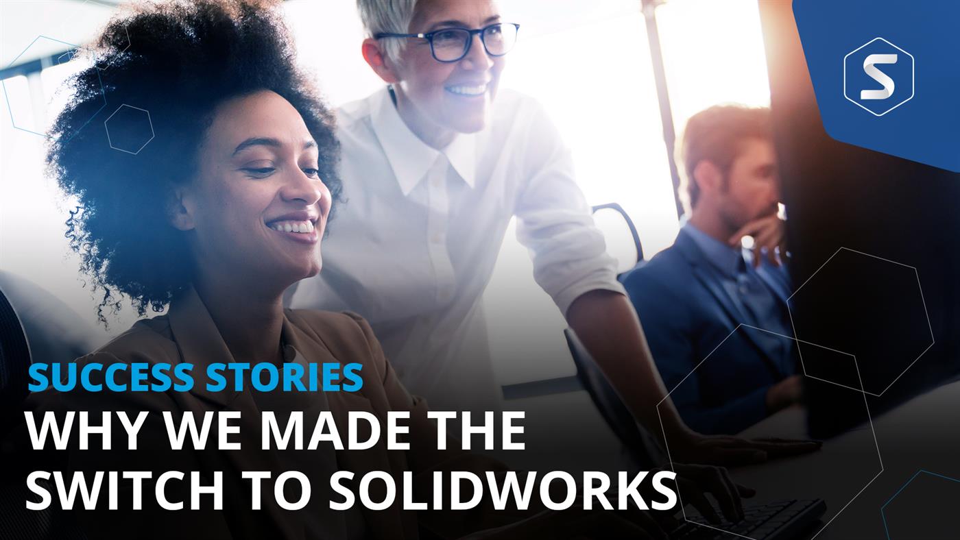 Switching to SOLIDWORKS First Hand Experiences and Advice