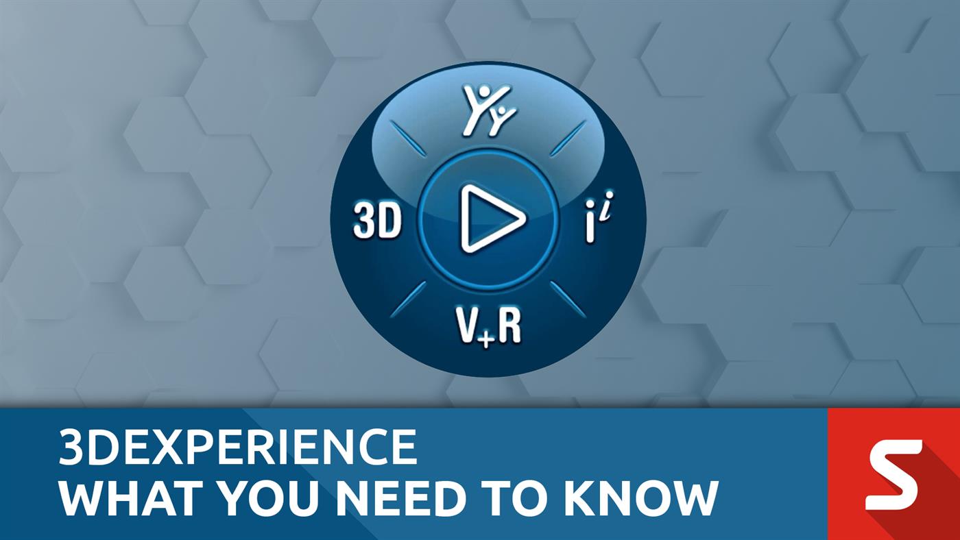 3DEXPERIENCE - What you need to know