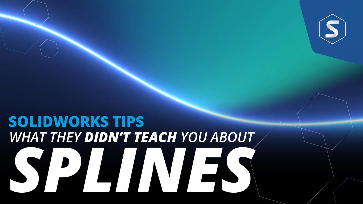 Tips for Working with Splines in SOLIDWORKS