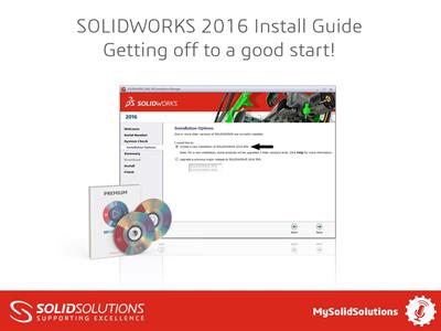 SOLIDWORKS 2016 Install Guide – Getting off to a good start!