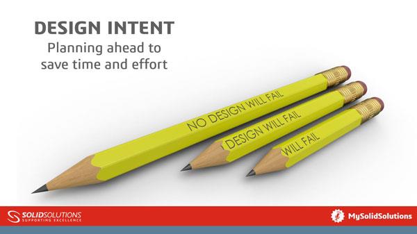 Design Intent. Planning ahead to save time and effort