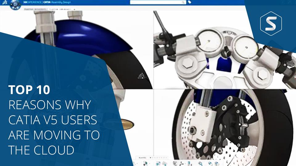 Top 10 Reasons why CATIA V5 users are moving to the cloud